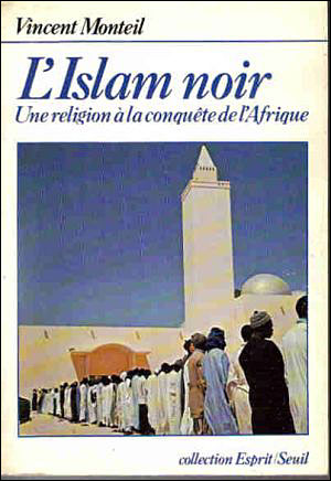 L'Islam noir une religion à la conquête de l'Afrique - Vincent Monteil ...