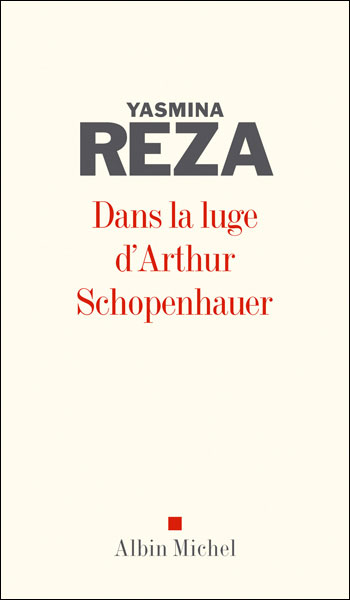 Dans la luge d'Arthur Schopenhauer - broché - Yasmina Reza - Achat Livre ou ebook | fnac