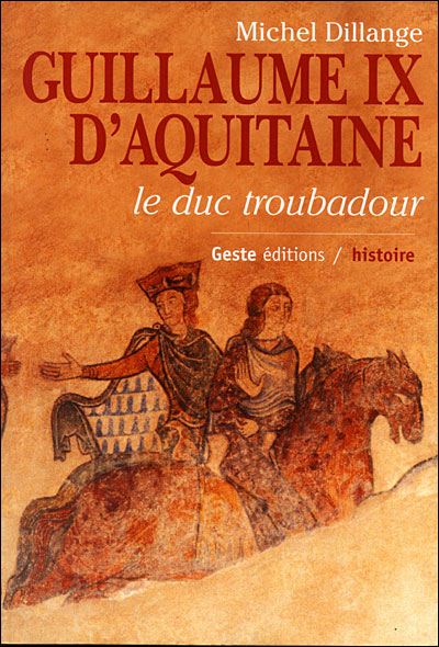 Guillaume IX d'Aquitaine Le duc troubadour - broché - Michel Dillange ...