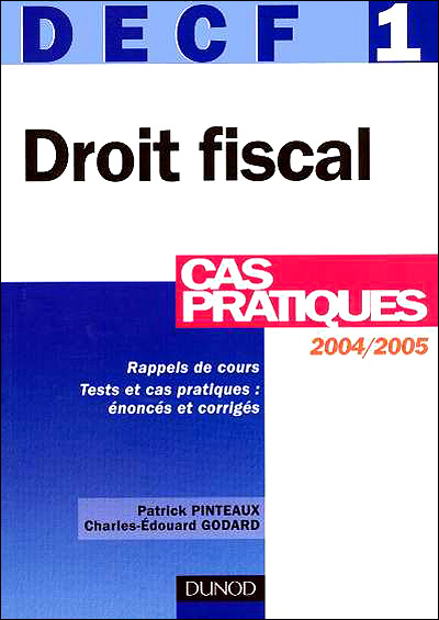 Droit fiscal DECF épreuve n°1 Edition 2004-2005 Cas pratiques - broché ...