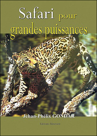 Safari pour grandes puissances - broché - Jehan-Phélix Gondar - Achat ...