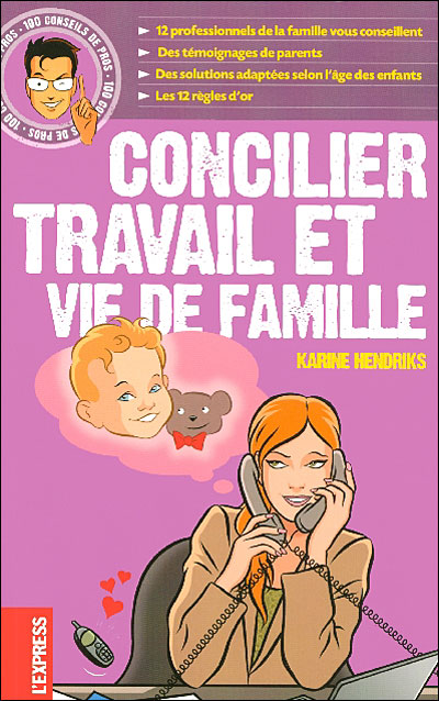 100 conseils de pros concilier travail et vie de famille - broché ...