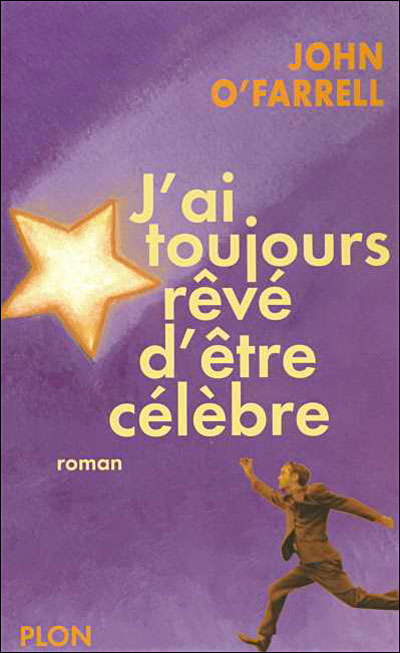 J'ai toujours rêve d'être célèbre - broché - John O'farrell - Achat ...