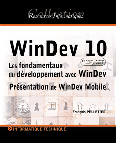 WinDev 10 (agréé par PC SOFT) Les fondamentaux du développement avec ...