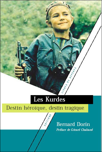 Les kurdes Destin héroïque, destin tragique - broché - Bernard Dorin ...
