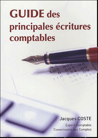 Guide des principales écritures comptables - broché - Jacques Coste ...