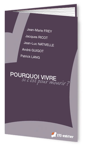 Pourquoi vivre si c'est pour mourir ? - broché - Jean-Marie Frey ...