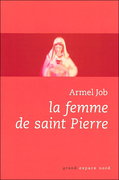 La femme de Saint Pierre - broché - Armel Job - Achat Livre | fnac