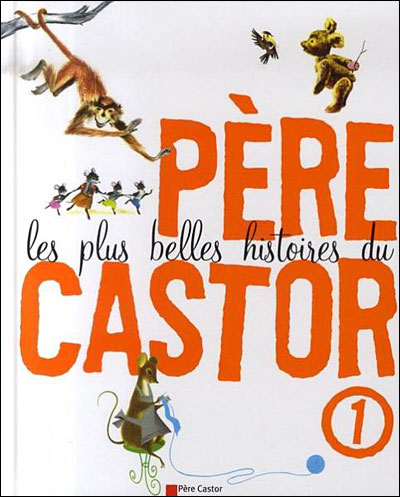 Père Castor - Tome 1 Tome 1 - Les plus belles histoires du pere castor ...