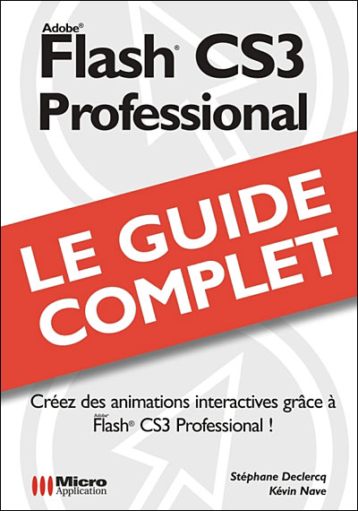 Flash CS3 Professional créez des animations interactives grâce à Flash ...