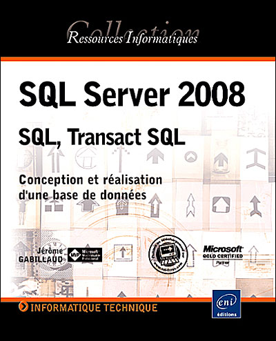 Sql Server 2008, Sql Transact, Sql conception et réalisation - broché - Jérôme Gabillaud - Achat ...