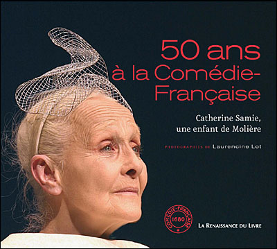 Cinquante ans à la Comédie-Française, Catherine Samie, une enfant de ...