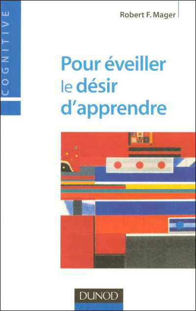 Pour éveiller le désir d'apprendre - broché - Robert Frank Mager ...