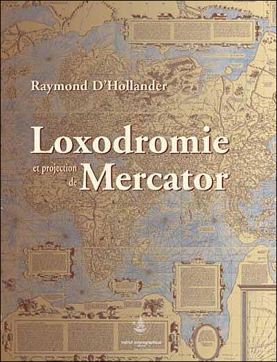 Loxodromie et projection de Mercator - broché - Raymond d' Hollander ...
