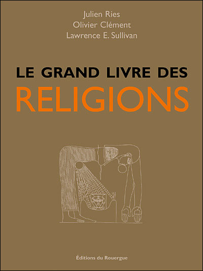 Le grand livre des religions - broché - Julien Ries, Christophe Rosson ...