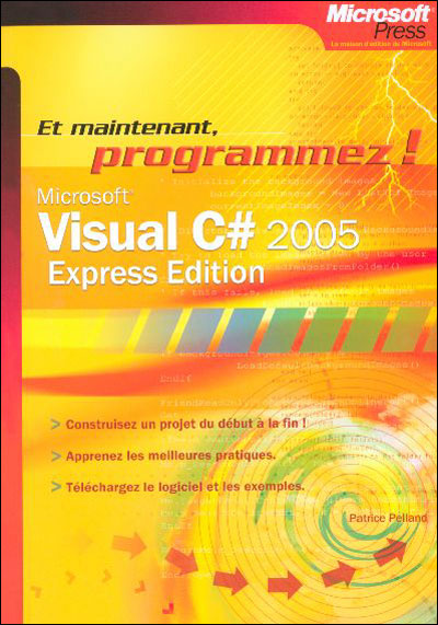 Visual C# 2005 express Et maintenant, programmez ! - broché - Patrice ...