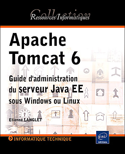 Apache Tomcat 6 Guide d'administration du serveur Java EE sous Windows et Linux - broché ...