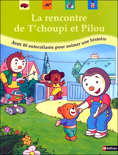 T'Choupi - La rencontre de T'choupi et Pilou - Marie-France Floury ...