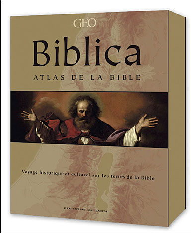 Biblica, atlas de la Bible Voyage historique et culturel sur les terres ...