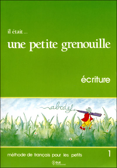 Il etait...UNE Petite grenouille 1livret d'ecriture écriture niveau 1 ...