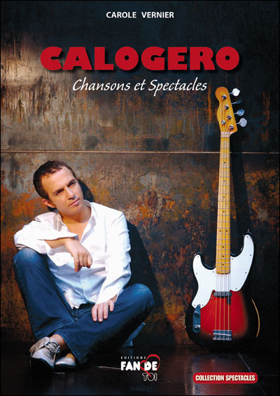 Calogéro, chansons et spectacles - broché - Carole Vernier - Achat Livre | fnac