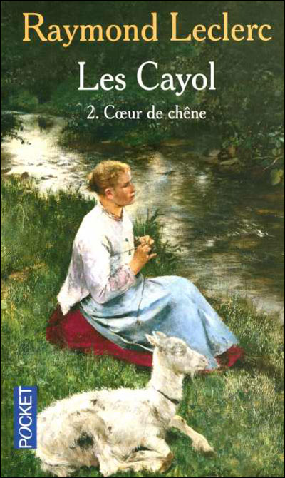 Coeur de chêne Les Cayol Tome 2 - Poche - Raymond Leclerc - Achat Livre ...