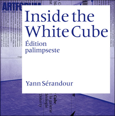 Yann Sérandour - Inside the White Cube - Edition palimpseste - broché - J. Saint-Loubert Bie ...