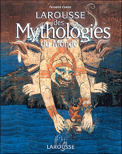Larousse des mythologies du monde - cartonné - Fernand Comte, Livre ...