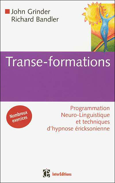 Transe-formations Programmations Neuro-linguistiques et techniques d'hypnose ericksonnienne ...