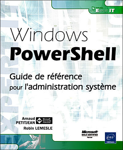 Windows Powershell Guide de référence pour l'administration système - broché - Robin Lemesle ...
