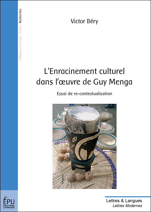 L'enracinement culturel dans l'oeuvre de Guy Menga - essai de re ...