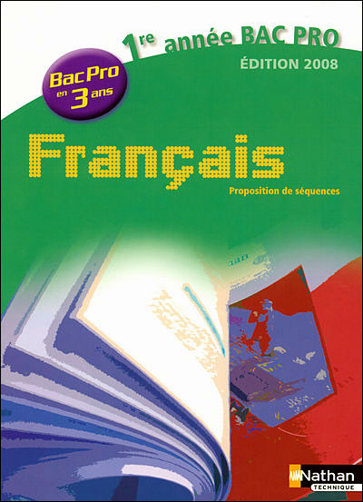 Francais 1ere annee bac pro en 3 ans eleve 2008 Livre de l'élève ...