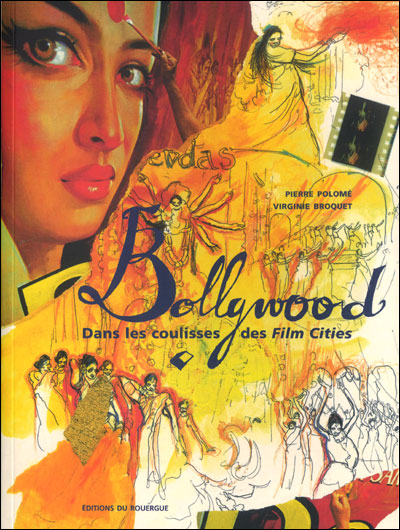 Bollywood Dans les coulisses des Film Cities - broché - Pierre Polome ...