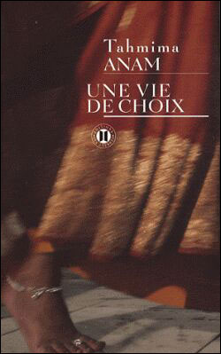 Une vie de choix - broché - Tahmima Anam, Tahmina Anam - Achat Livre | fnac