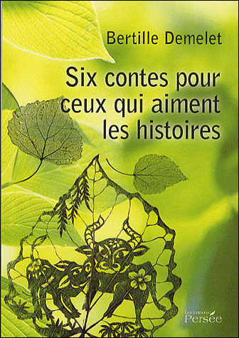 Six contes pour ceux qui aiment les histoires - broché - Bertille ...