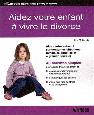 Aidez votre enfant à vivre le divorce - broché - Lisa M. Schab - Achat ...