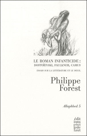 Allaphbed Le roman infanticide : Dostoievski, Faulkner, Camus Tome 5 ...