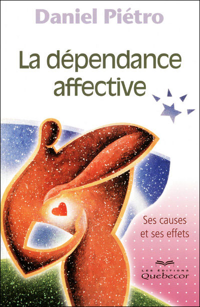 La dépendance affective - Ses causes et ses effets Ses causes et ses effets - cartonné - Daniel ...