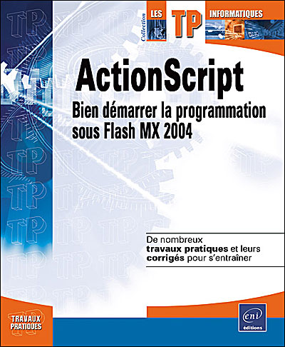 ActionScript Bien démarrer la programmation sous Flash MX 2004 - broché - Christophe Aubry ...