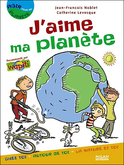 J'aime ma planète - broché - Jean-François Noblet, Laurent Audoin ...