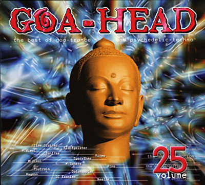 Goa head volume 25 - Best of Goa trance and psychedelic techno ...