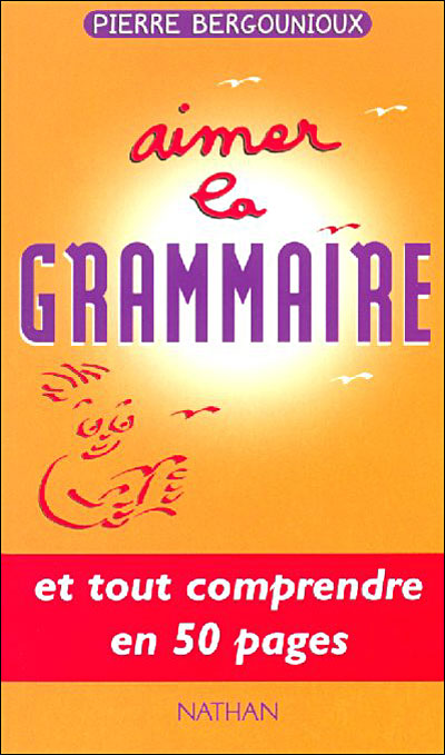 Aimer la grammaire - broché - Pierre Bergounioux, Livre tous les livres ...