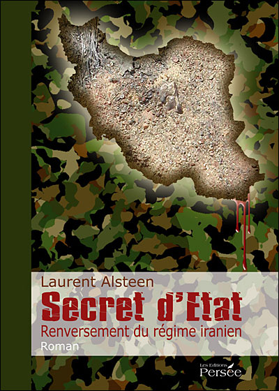 Secret d'Etat Renversement du régime iranien - broché - Laurent Alsteen ...
