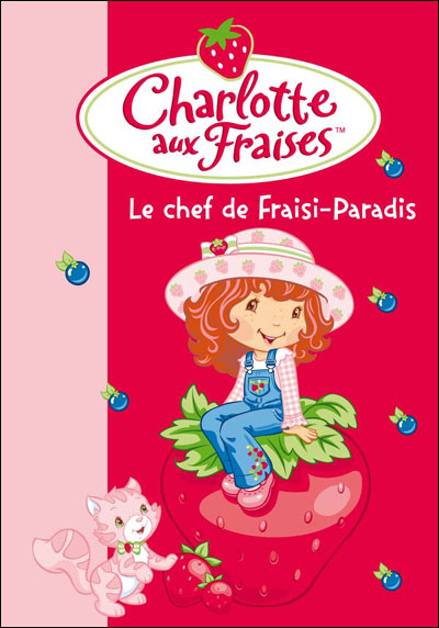 Charlotte aux fraises - Tome 16 - Le chef de Fraisi-Parade - Collectif ...