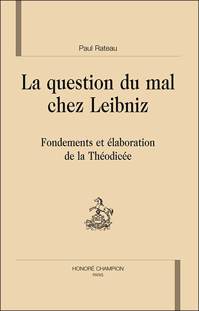 La question du mal chez Leibniz Fondements et élaboration de la ...