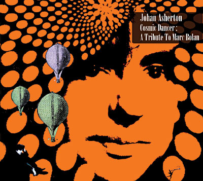Cosmic dancer - A tribute to Marc Bolan - Johan Asherton - CD album ...