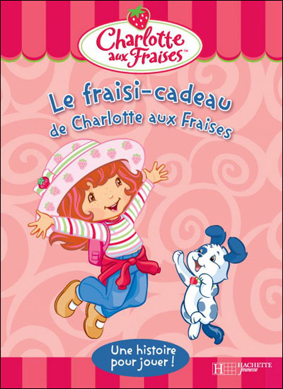 Une histoire pour s'amuser avec Charlotte aux fraises - cartonné ...