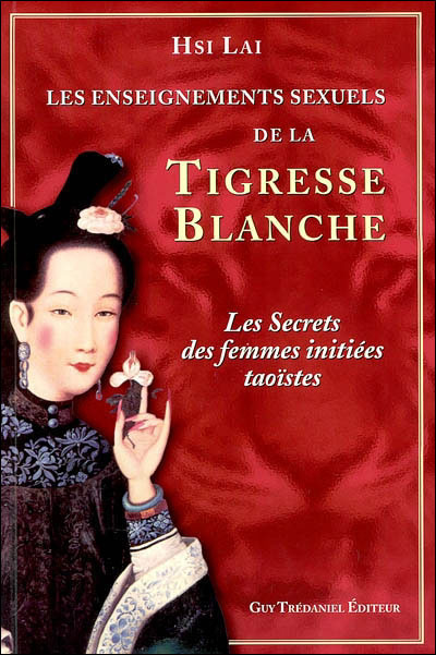 Les Enseignements Sexuels De La Tigresse Blanche Les Secrets Des Femmes