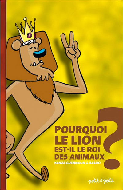 Pourquoi le lion est-il le roi des animaux ? - cartonné - Baloo, Kenza ... Pourquoi le lion est-il le roi des animaux ? - cartonné - Baloo, Kenza ...