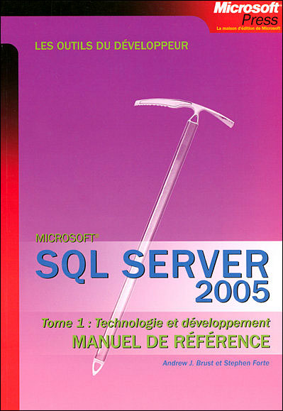 SQL Server 2005 manuel de référence Tome 1 Technologie et développement ...